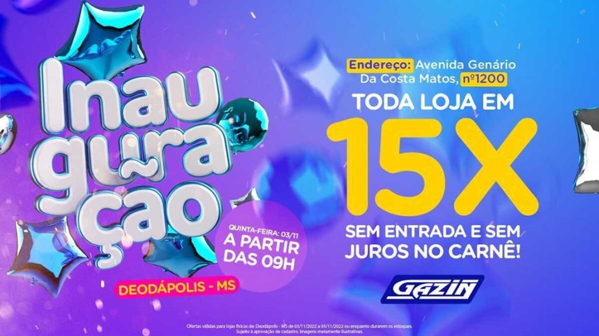 GAZIN DEODÁPOLIS será inaugurada nesta quinta-feira (03) com toda loja ...